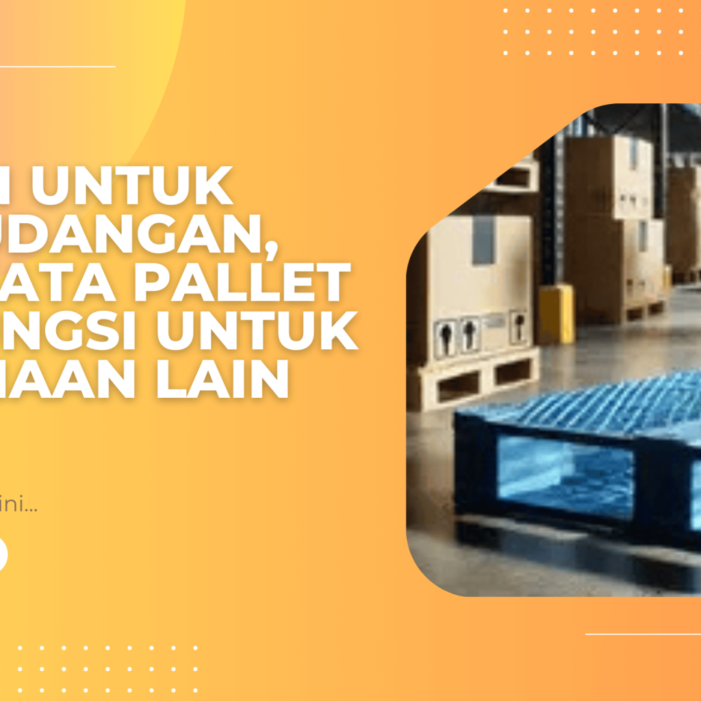 Selain Untuk Pergudangan, Ternyata Pallet Berfungsi Untuk Kegunaan Lain ...