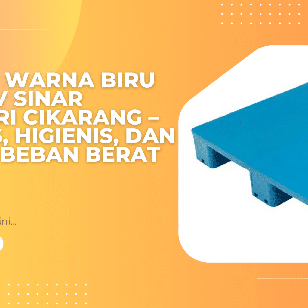 Pallet Warna Biru dari CV Sinar Mentari Cikarang – Estetis, Higienis ...